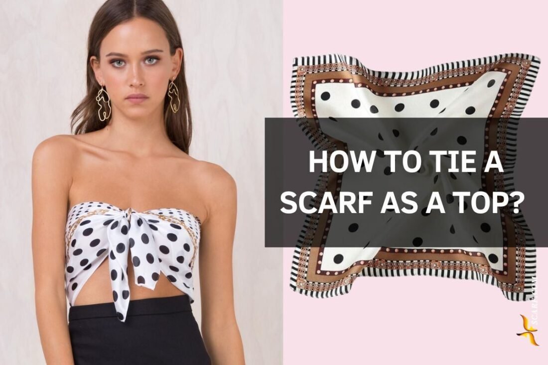 How To Tie A Scarf As A Top? Follow The Fashion Footsteps